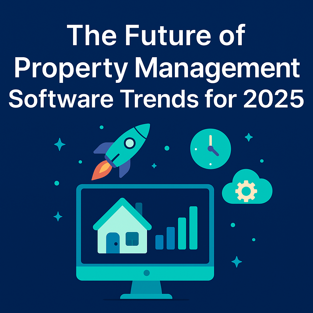 The Future of Property Management Software Trends for 2025